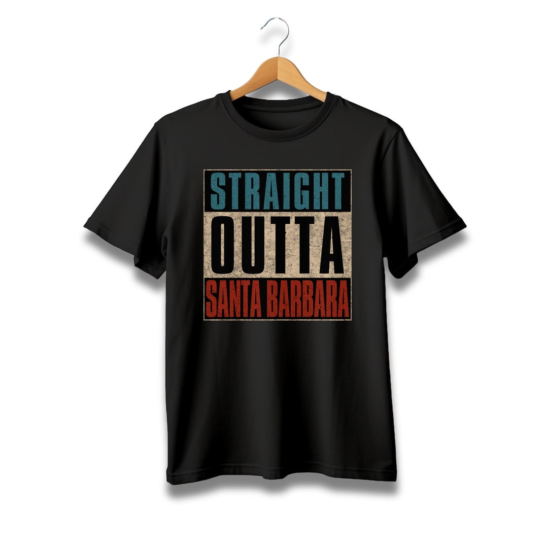 Straight Outta Santa Barbara Shirt, California Gift - Etsy
