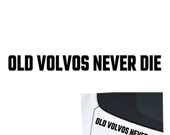 Old Volvos Never Die Vinyl Decal Volvo Funny Sticker Drift Rally Dub ...