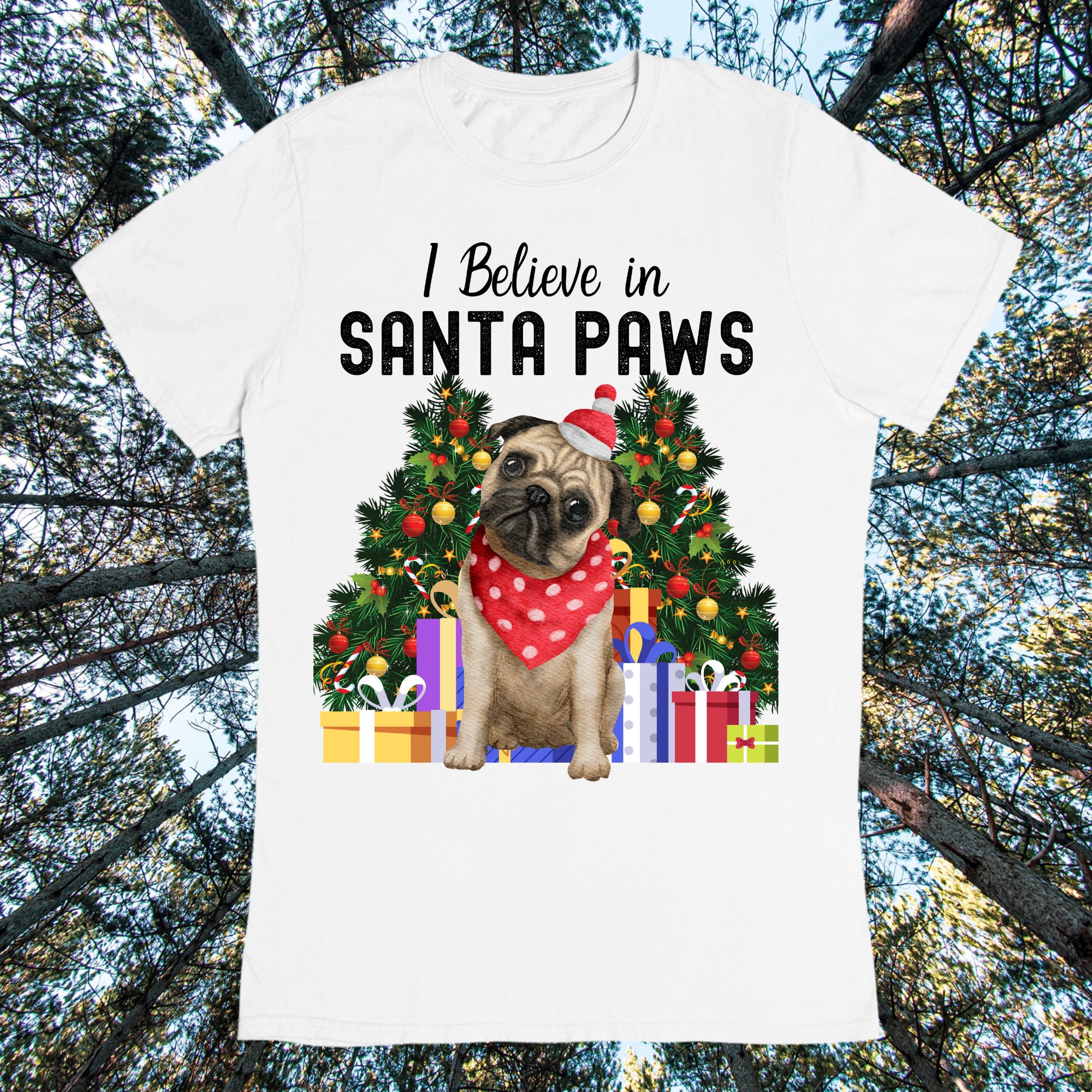 I Believe In Santa Paws T Shirt - Cute Pug TShirt - Gift for Dog Lover ...