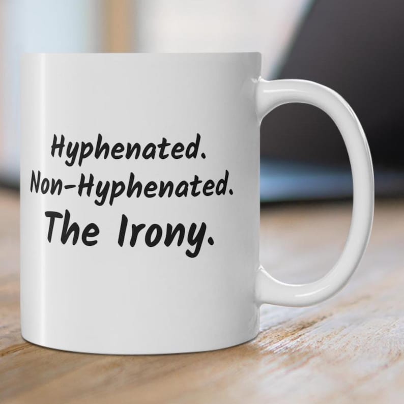 Funny Grammar Mug, Hyphenated Non-hyphenated Irony, English Teacher ...