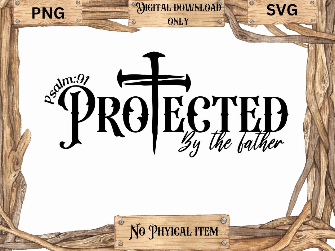 Protected by the Father Svg, Protection Prayer, Psalm 91, Christian ...
