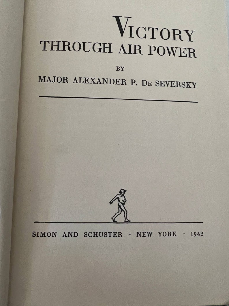 Victory Through Air Power 1942 by Major Alexander P. De Seversky Hard ...