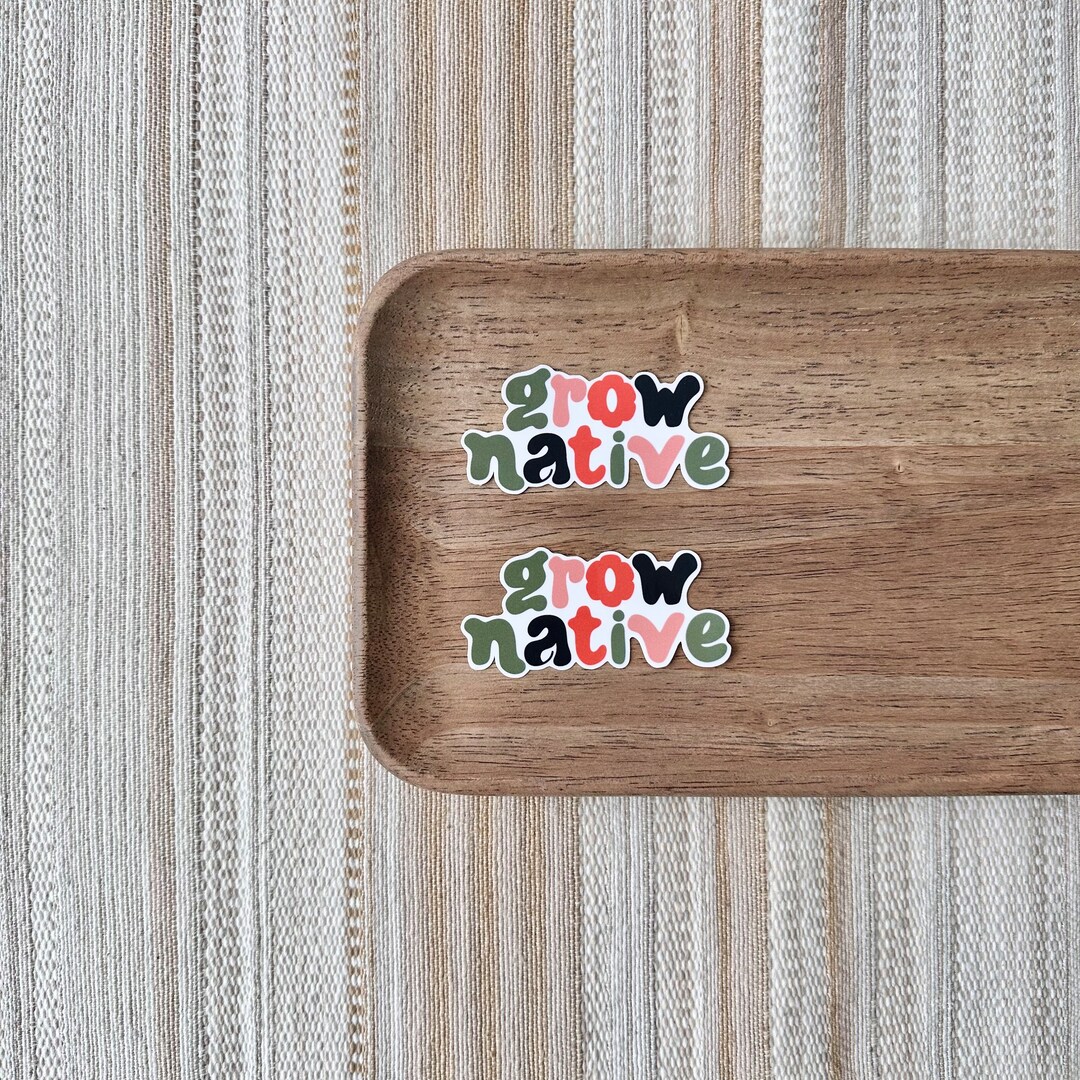 Grow Native Sticker Plant Sticker for Plant Lovers Gift for Plant ...