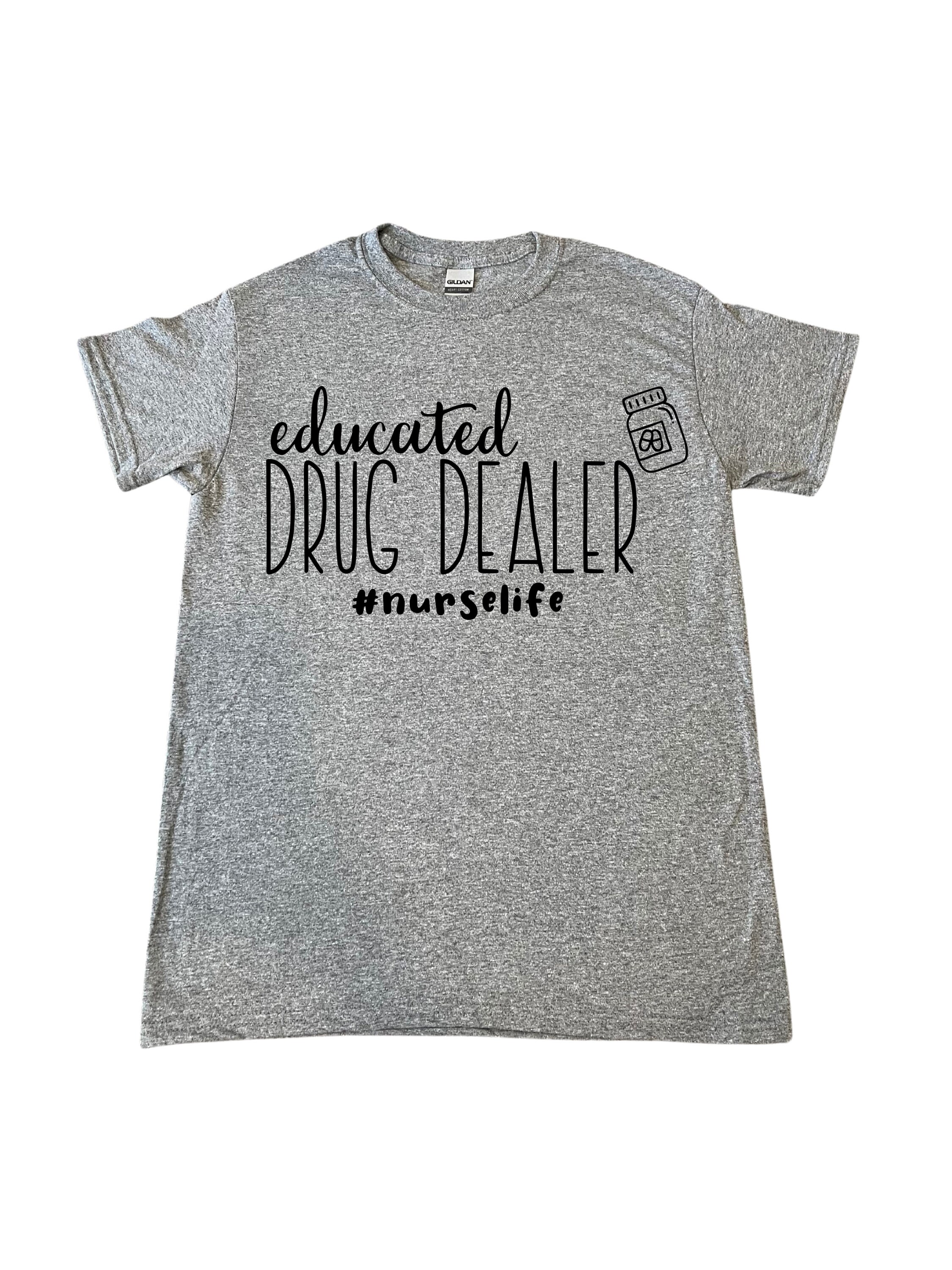 Educated Drug Dealer Nurse Life Nursing Tee Funny - Etsy