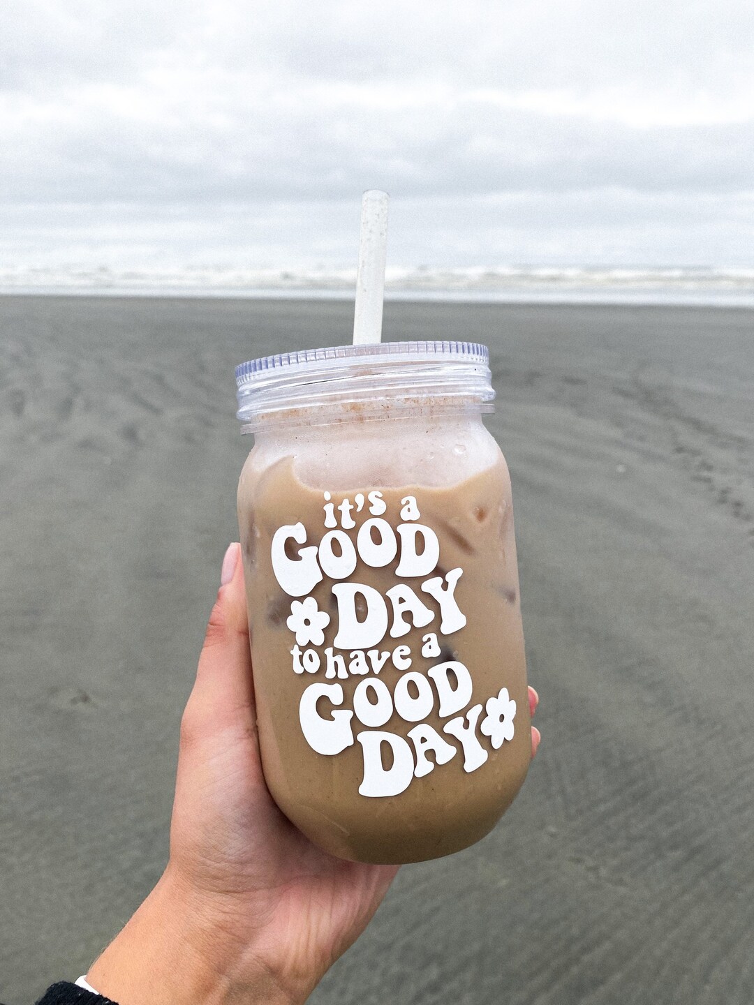 It’s a Good Day to Have a Good Day | 24 Oz Plastic Mason Jar Iced ...