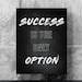 Motivational Poster - Success is the Only Option - Inspirational Poster ...