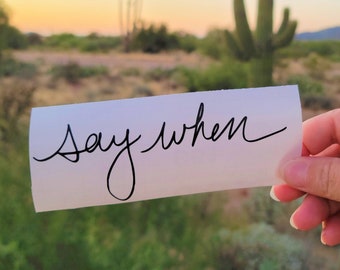 Say When Decal - Etsy