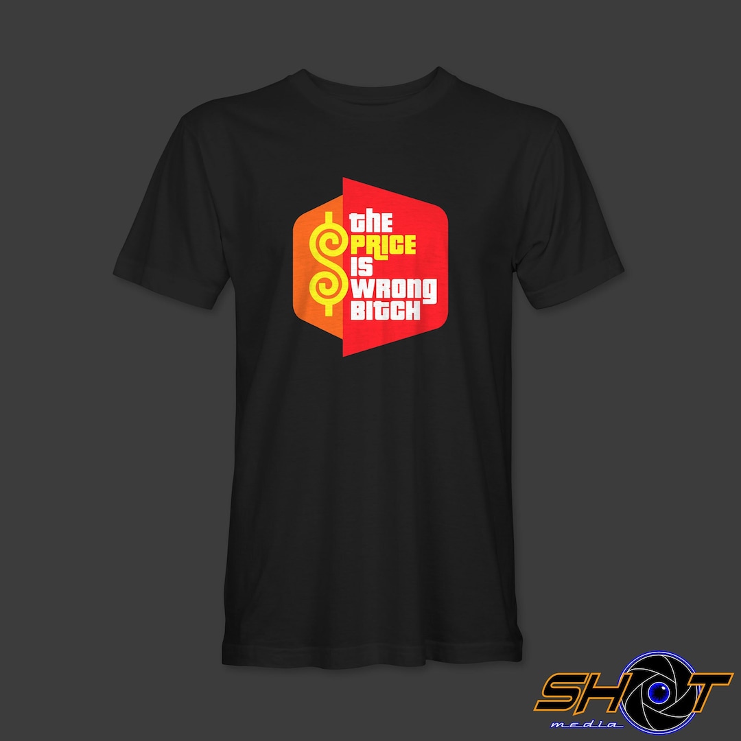 The Price is Wrong B*tch | Happy Gilmore | Funny | T-shirt - Etsy