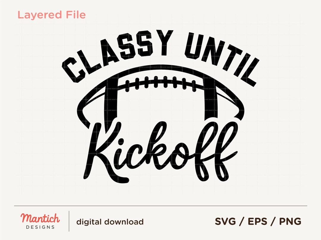 Classy Until Kickoff Svg Football Svg Football Mom Svg Game Day Svg classy-until-kickoff-svg-football-svg-football-mom-svg-game-day-svg