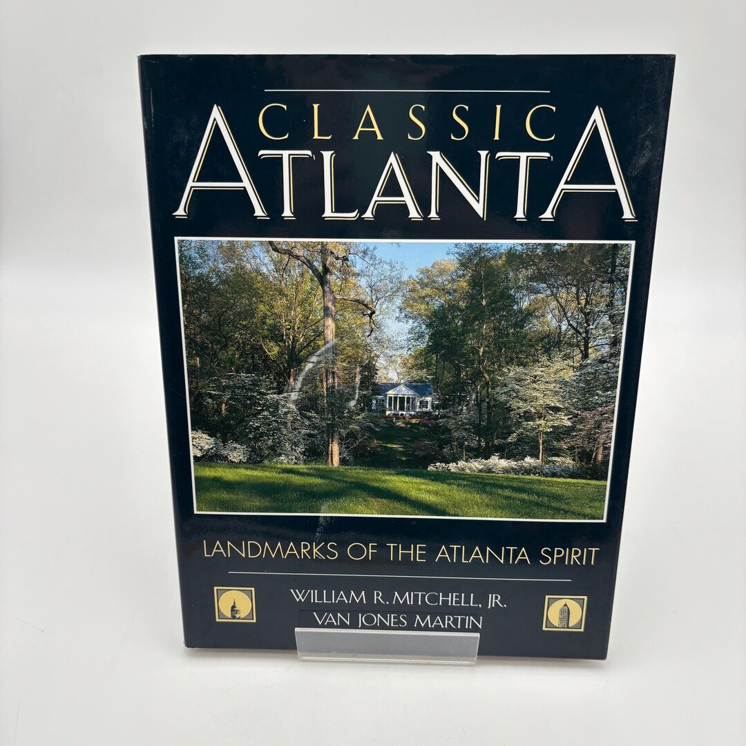1991 “classic Atlanta: Landmarks of the Atlanta Spirit” Hardcover ...