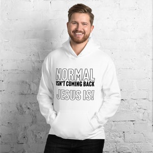 Normal Isn't Coming Back. Jesus Is Unisex Hoodie - Etsy