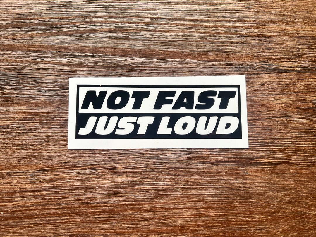 Not Fast Just Loud Decal, Turbo Stance, Window Decal, Popular Cars ...