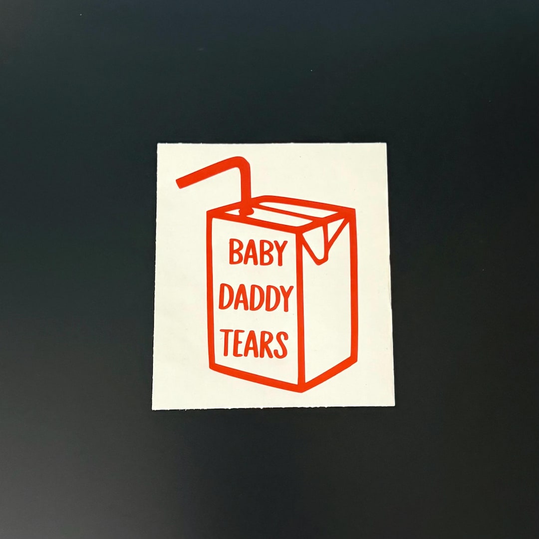 Baby Daddy Tears Decal, Funny Stickers, Laptop, Tumbler, Adult Humor - Etsy