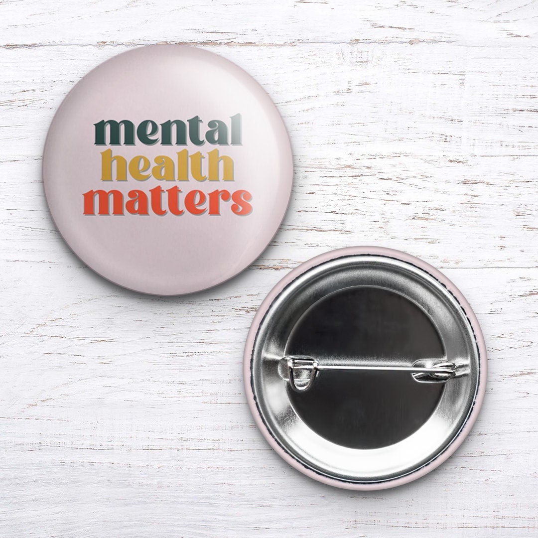 Mental Health Matters Pin, Mental Health Matters Magnet, Mental Health ...