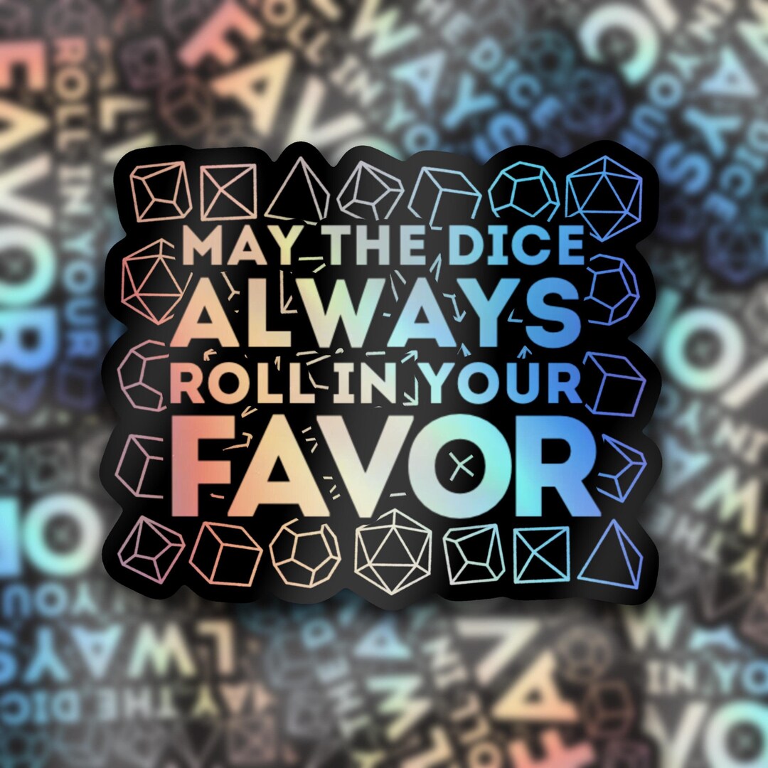 May the Dice Always Roll in Your Favor Holographic Sticker | D&D Dice ...