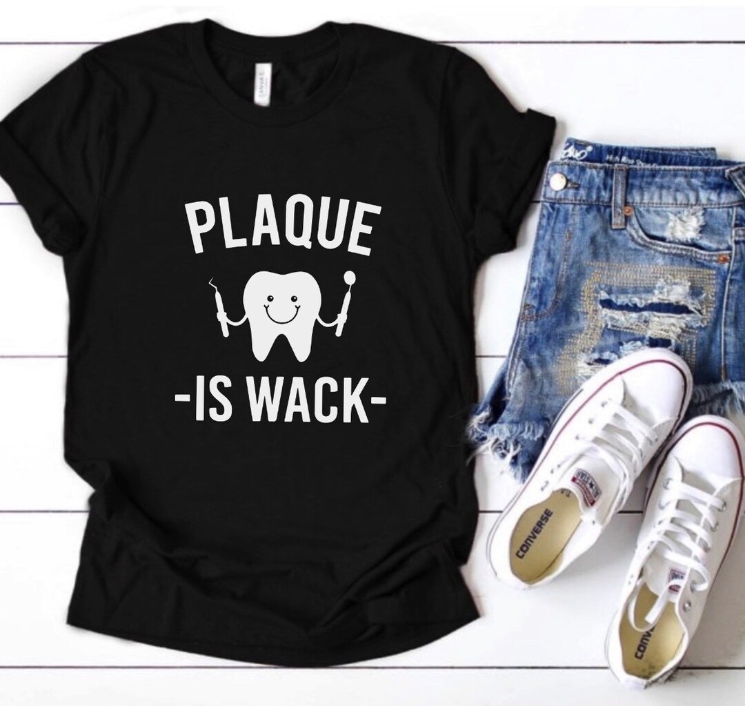 Plaque is Wack, Dental Shirt, Dental Hygienist, Dentist Graduation Gift ...