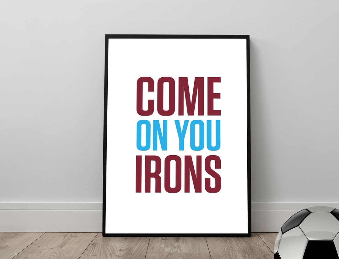 West Ham Come on You Irons Print, Home Decor, Football Team Prints ...
