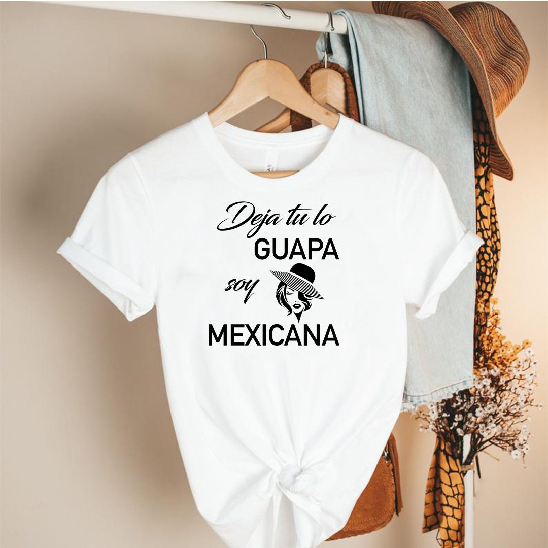Playera Deja tu lo Guapa soy Mexicana - Etsy México