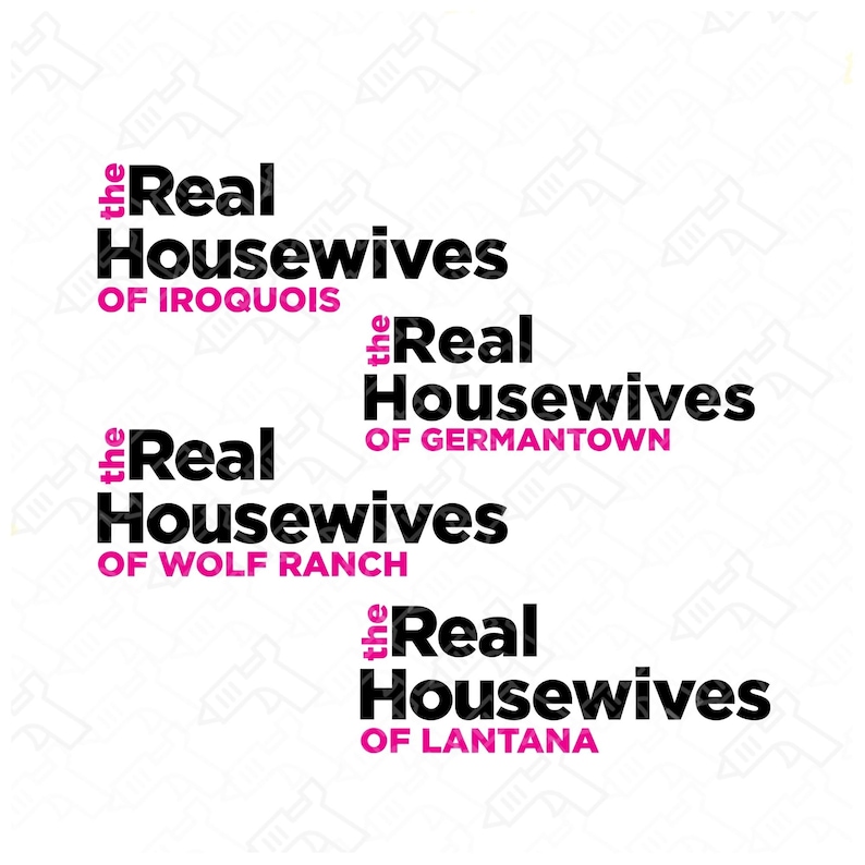 Real Housewives SVG of YOUR TOWN Any Town Png & Svg - Etsy Australia