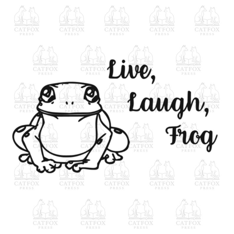 Live Laugh Frog - Funny - SVG - Cricut - Silhouette - Amphibians - Toad ...