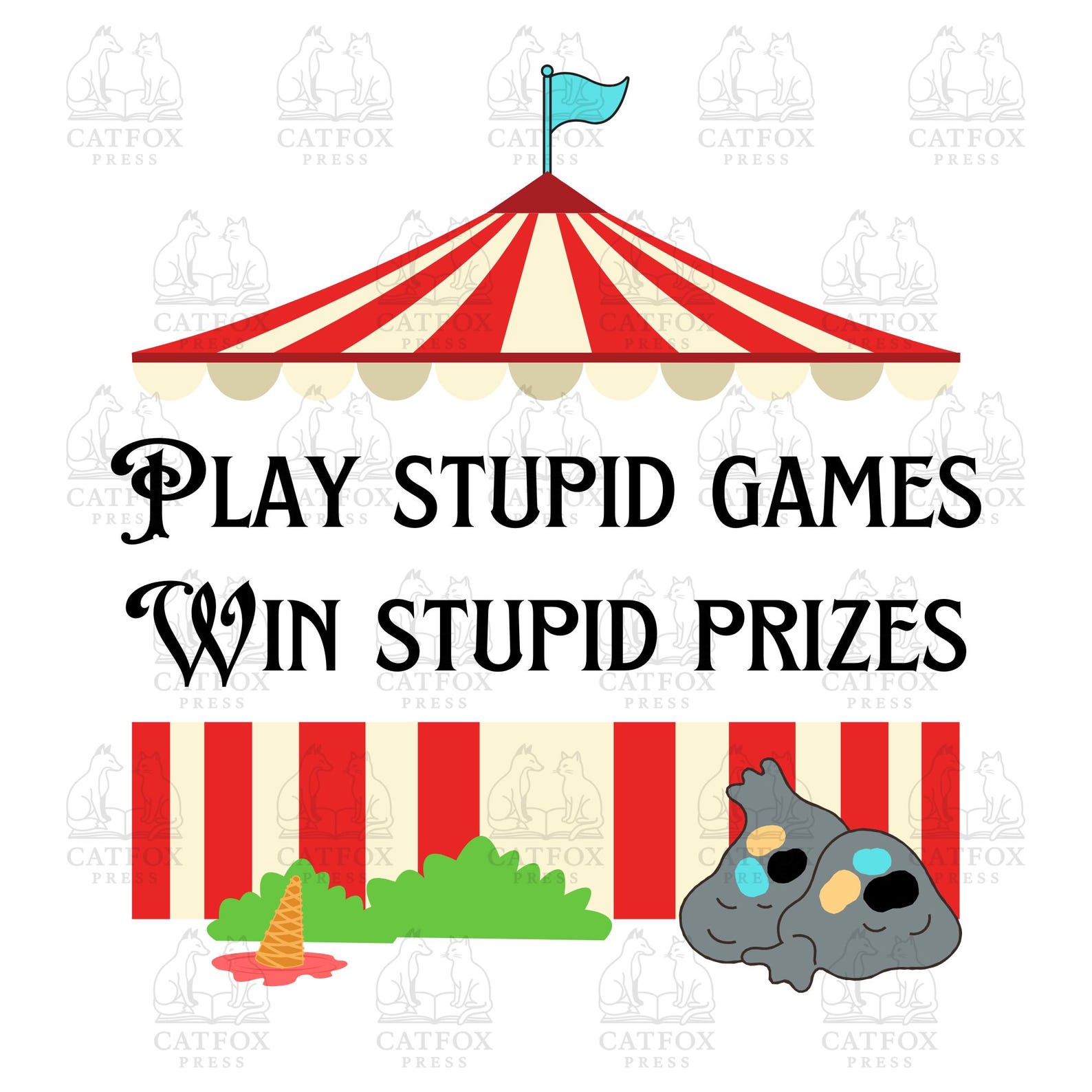 Play Stupid Games, Win Stupid Prizes - SVG - Circus - Carnival - Snarky ...
