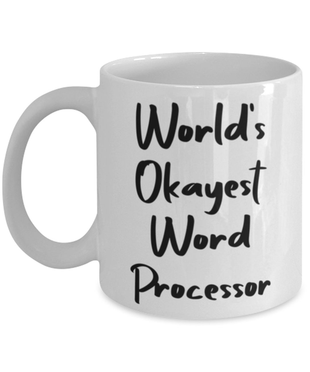 Joke Word Processor 11oz 15oz Mug, World's Okayest Word Processor ...