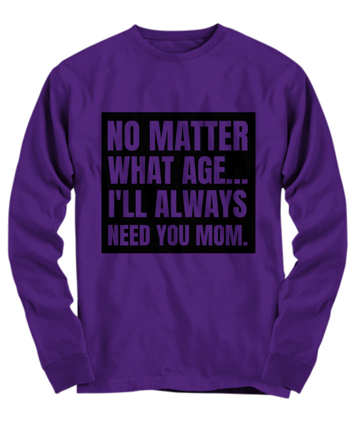 No Matter What Age l ll Always Need You Mom Mom Long Etsy no-matter-what-age-l-ll-always-need-you-mom-mom-long-etsy