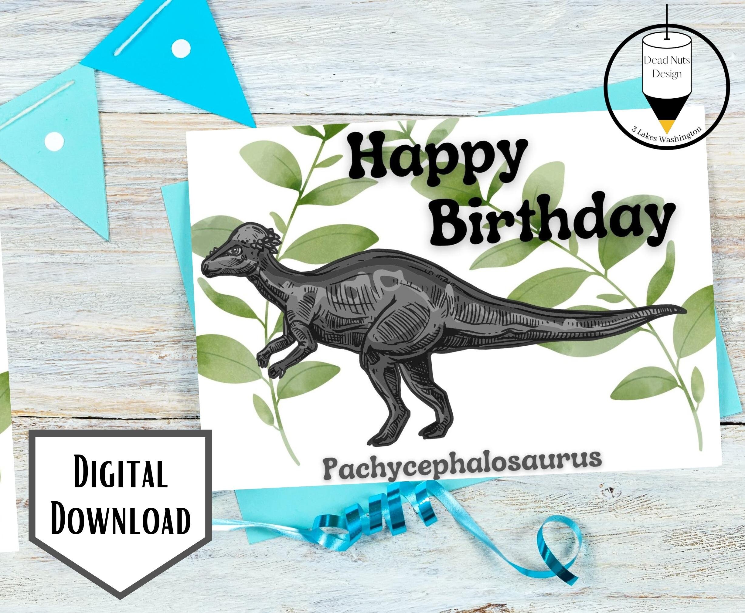 Printable Dinosaur Happy Birthday Card, Pachycephalosaurus Birthday ...