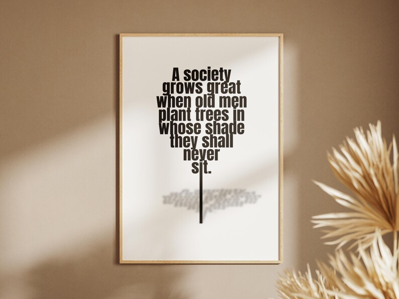 A Society Grows Great When Old Men Plant Trees in Whose Shade They ...