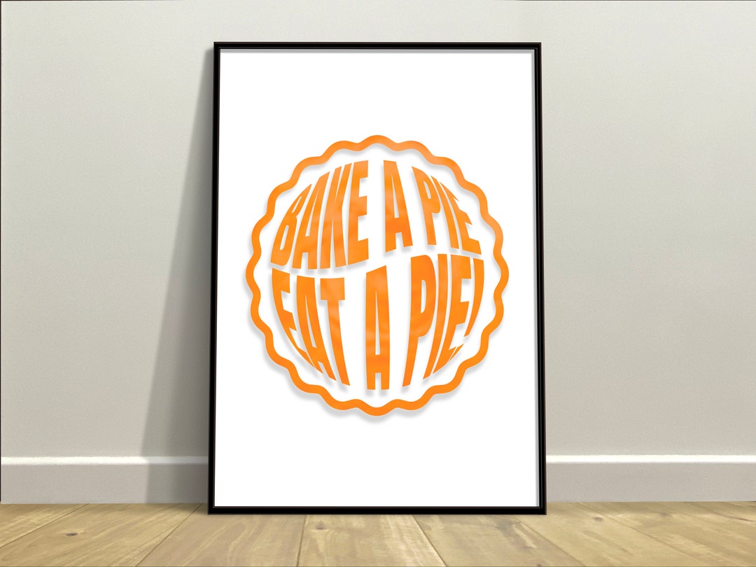 Bake a Pie - Eat a Pie! Unframed Poster | Kitchen Wall Art for Bakers ...