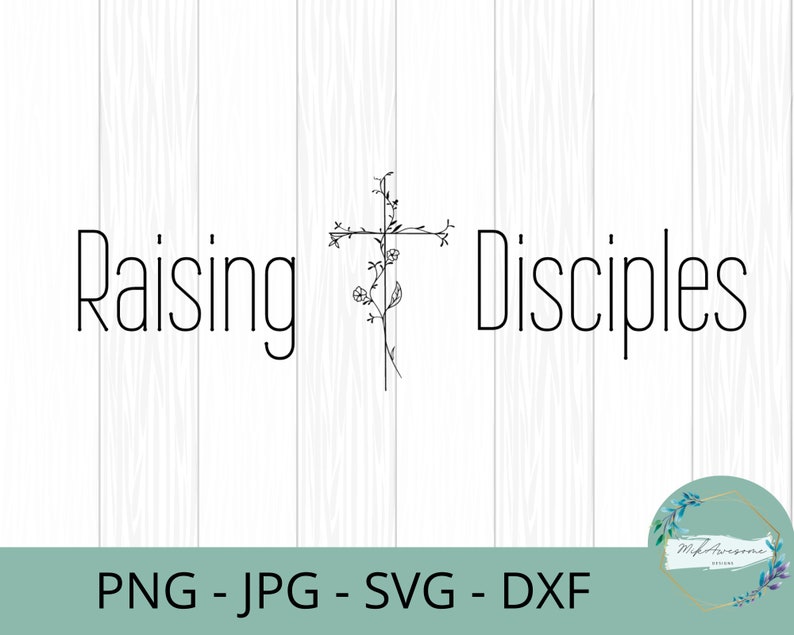 Raising Disciples. SVG, PNG Digital Download File - Etsy