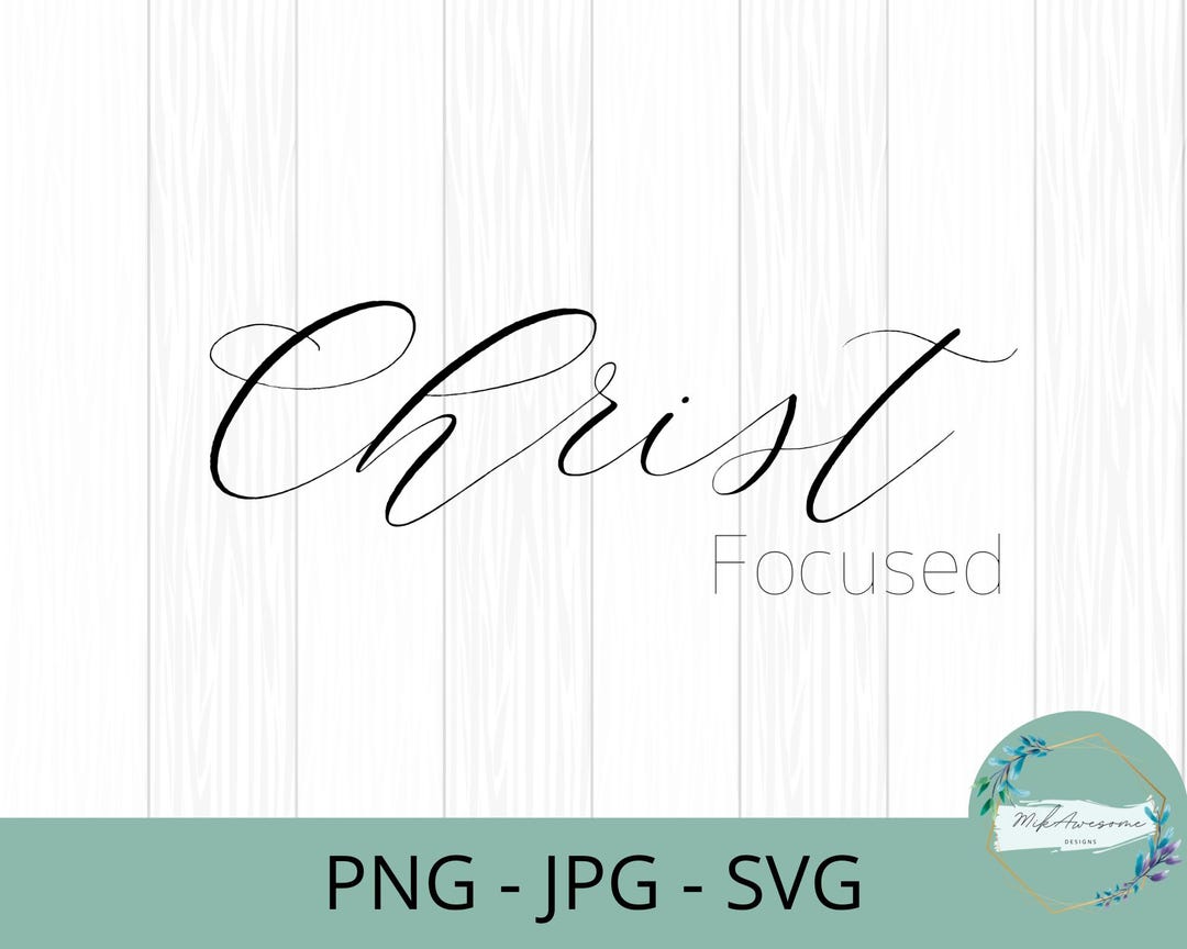 Christ Focused SVG, PNG, JPG- Digital Download for Personal Use - Etsy