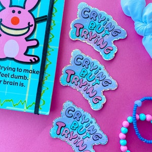 Crying but Trying Glitter Sticker, Waterproof & Digitally Illustrated ...