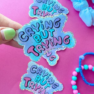 Crying but Trying Glitter Sticker, Waterproof & Digitally Illustrated ...