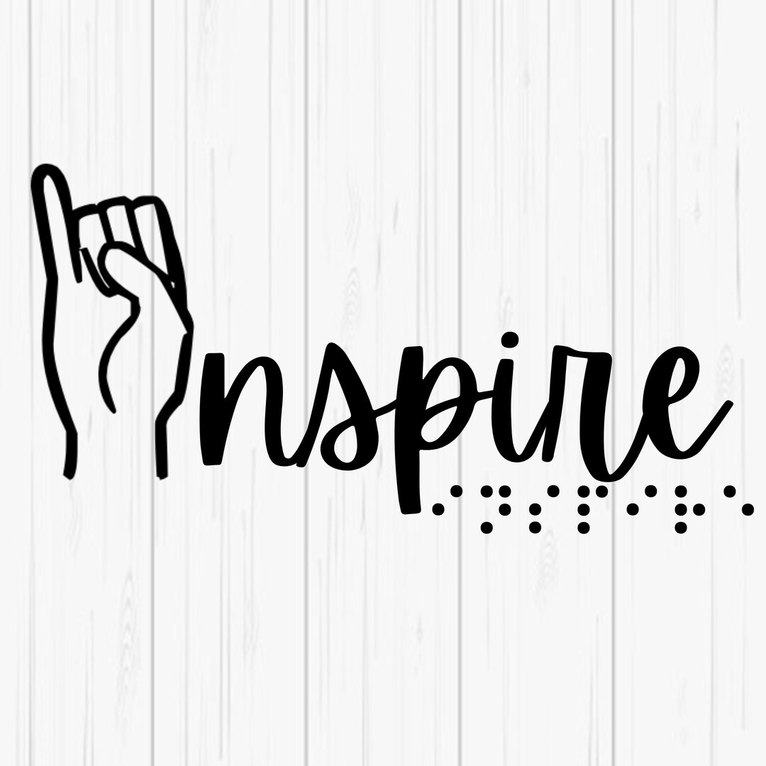 Inspire Braille & Sign Digital File | SVG and PNG Files | Digital ...