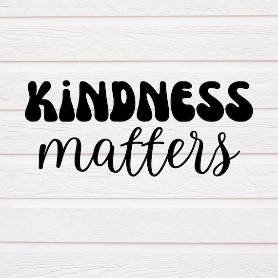 Kindness Matters SVG File | Etsy