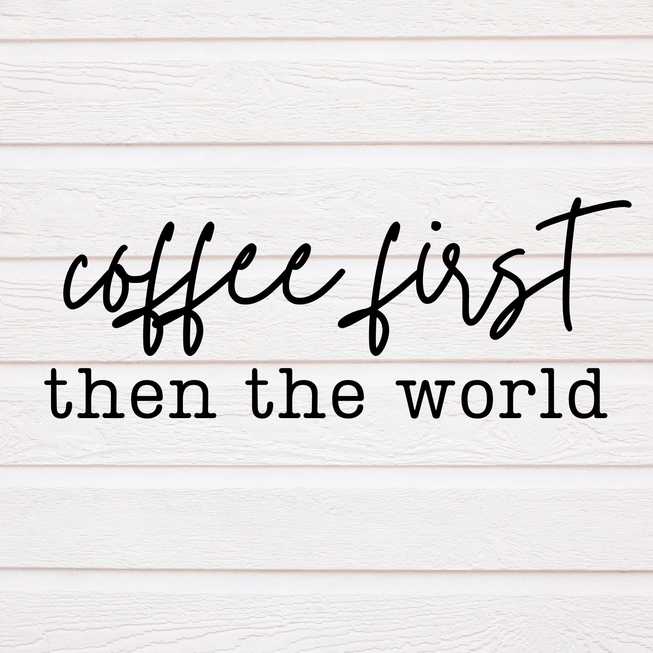 Coffee First, Then the World SVG File - Etsy