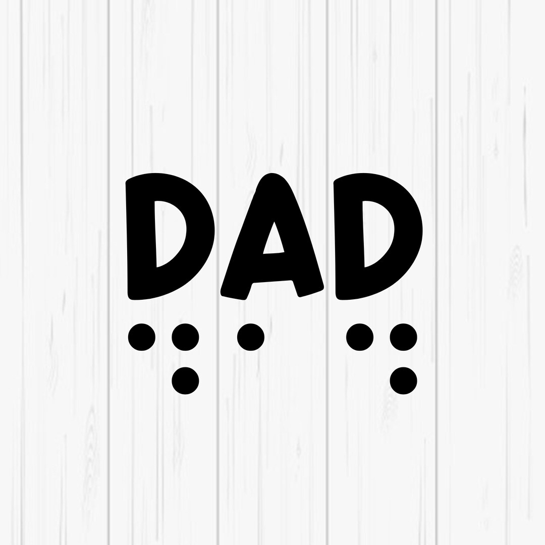 DAD Braille & Print SVG and PNG Files | Digital Download - Etsy