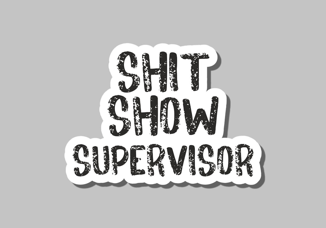 Shit Show Supervisor, Funny Sarcastic Sticker, Boss Gift, Tumbler ...