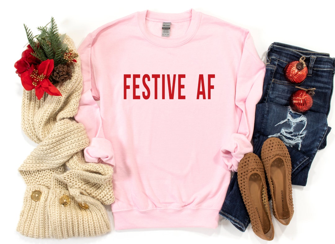 Festive AF Sweatshirt, Festive AF Shirt, Festive Sweatshirt, Festive ...