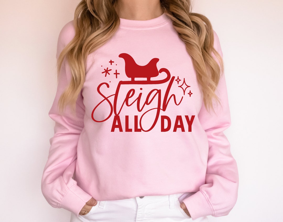 Sleigh All Day Sweatshirt, Sleigh All Day Shirt, Slay All Day ...