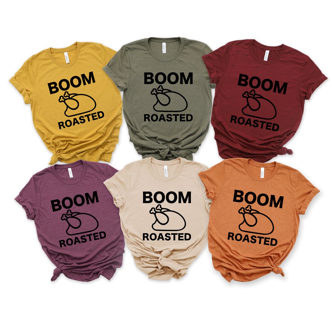 Boom Roasted Shirt, Boom Roasted, Boom Roasted, Funny Thanksgiving ...