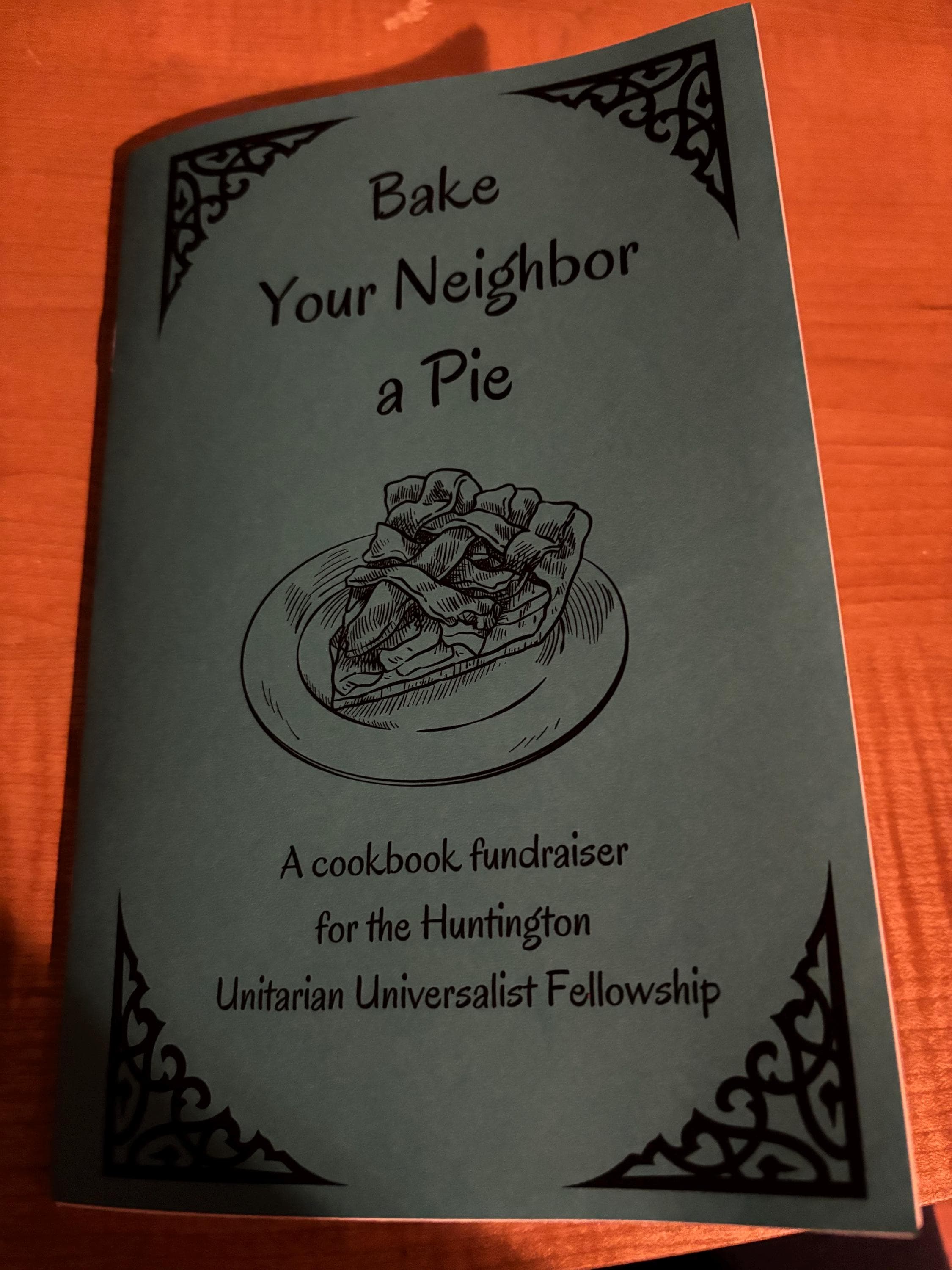 Bake Your Neighbor a Pie: a Cookbook Benefitting Huntington Unitarian ...