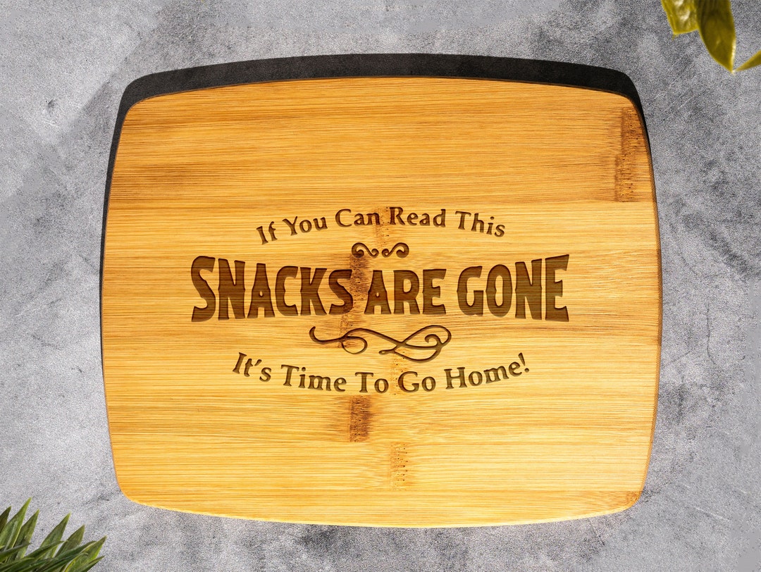 Engraved Cutting Board - 'snacks Are Gone, Go Home', Humorous Kitchen ...