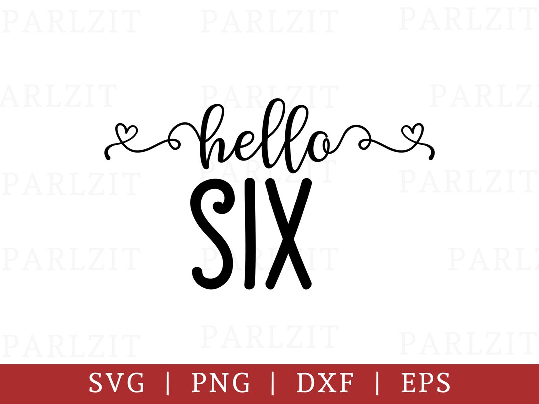 Hello Six Designs in SVG, DXF, EPS and Png Formats Birthday - Etsy
