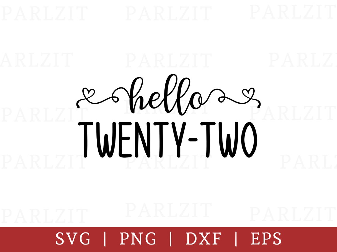 Hello Twenty-two Designs in SVG, DXF, EPS and Png Formats Birthday - Etsy