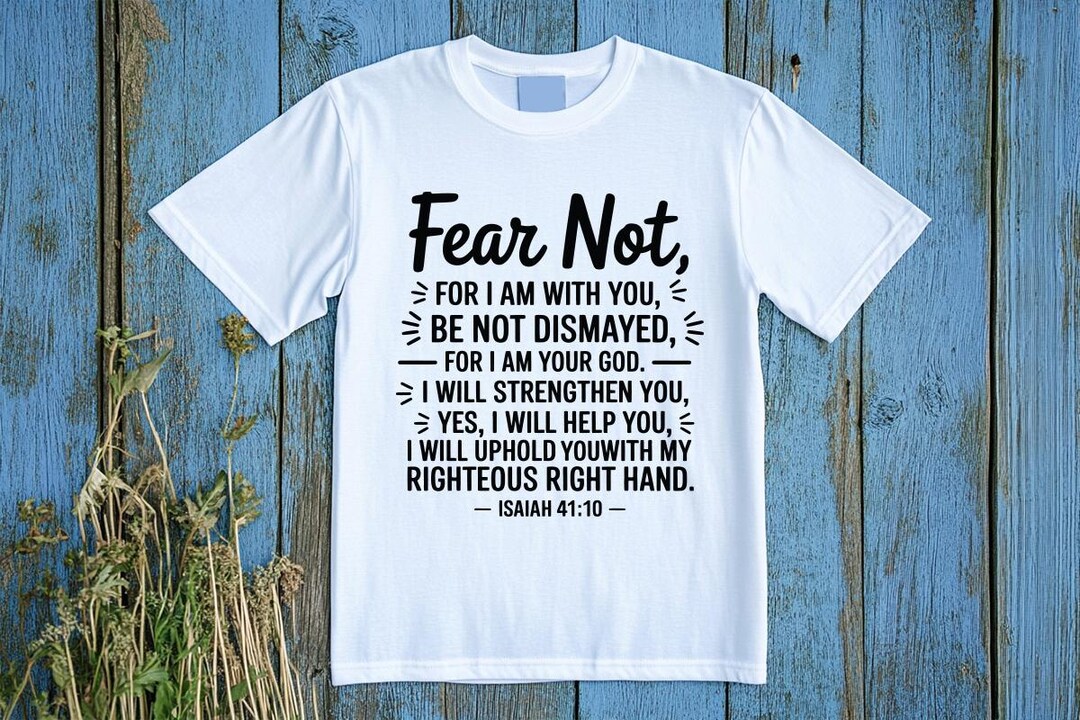 Isaiah 41:10 | Fear Not, for I Am With You; Be Not Dismayed, for I Am ...