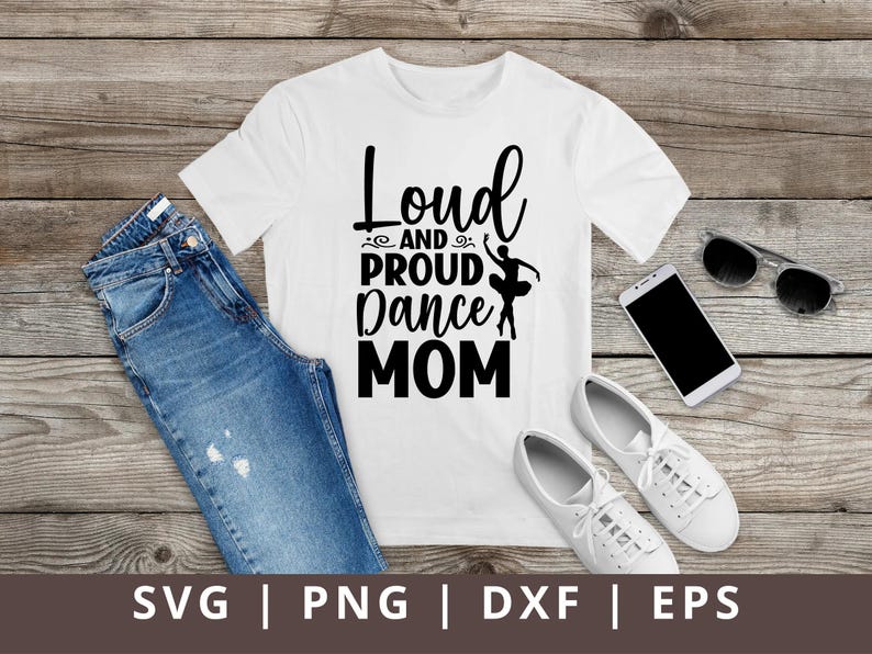 Loud and Proud Dance Mom Svg Png Dxf Eps Dance Mama Svg Png Dance Svg ...