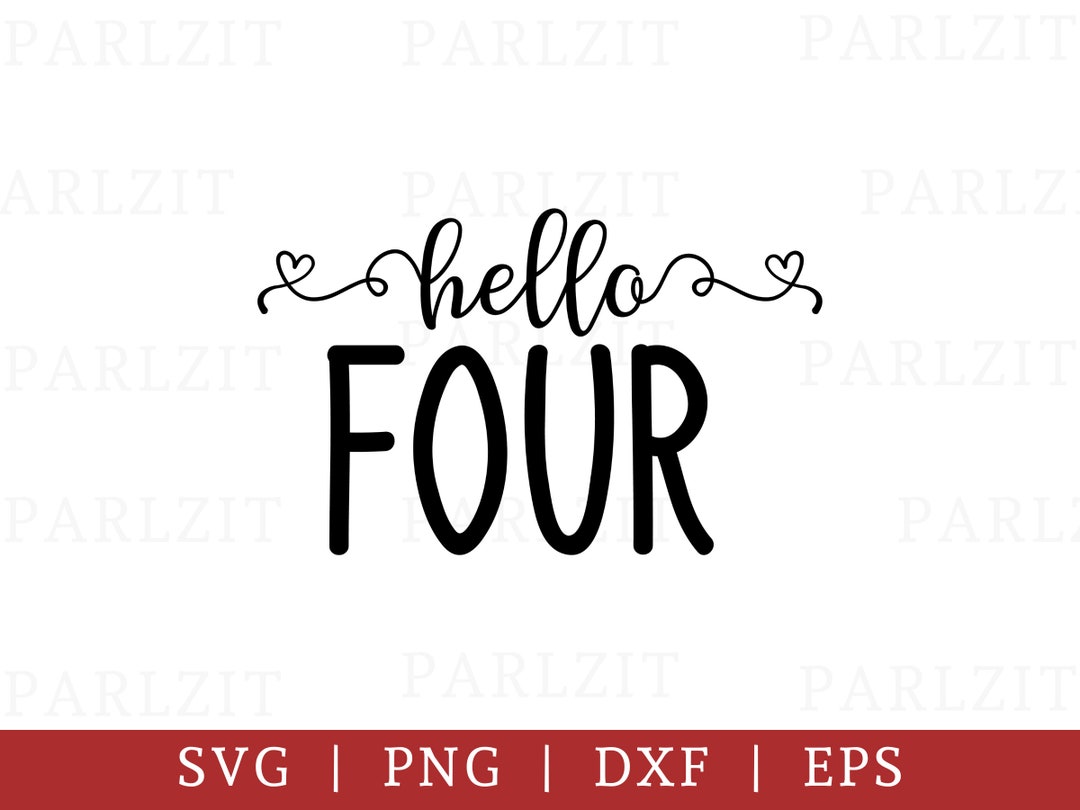 Hello Four Designs in SVG, DXF, EPS and Png Formats Birthday Shirt ...