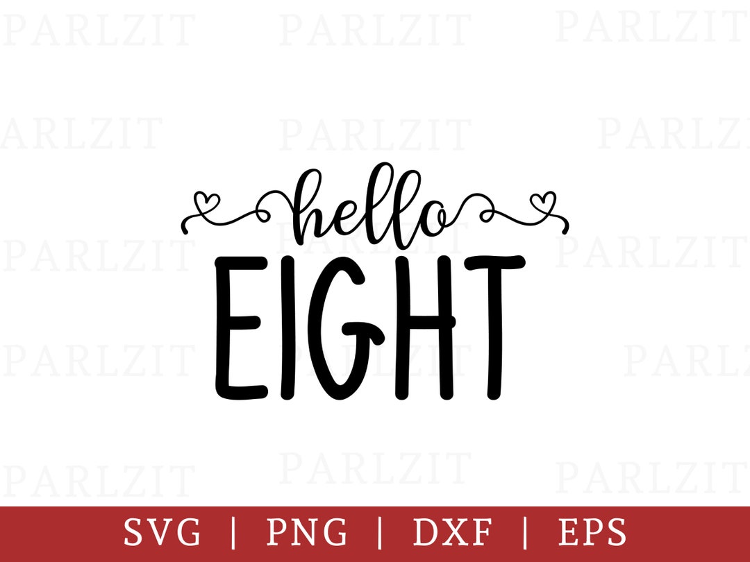 Hello Eight Designs in SVG, DXF, EPS and Png Formats Birthday - Etsy